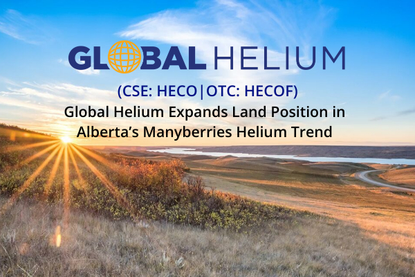 Global Helium Expands Land Position in Alberta’s Manyberries Helium ...